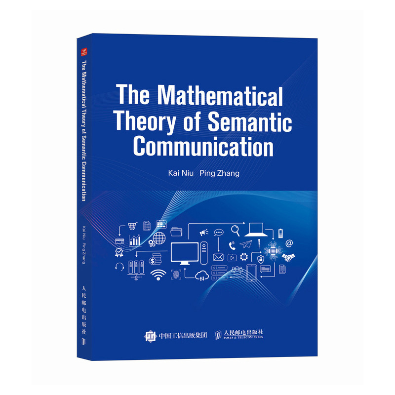 The Mathematical Theory of Semantic Communicationby Niu Kai;Zhang Ping ISBN: 9787115659217