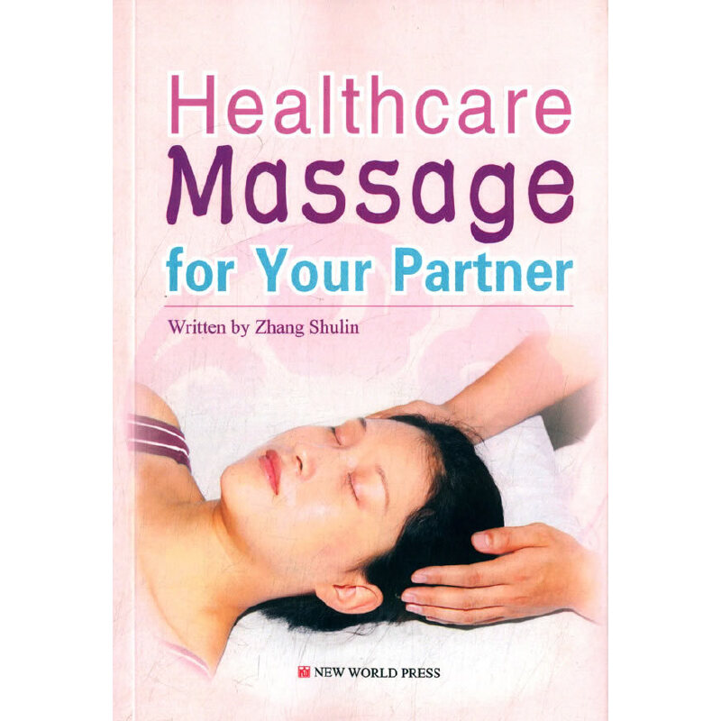 Healthcare Massage for Your Partnerby Zhang Shulin ISBN: 9787510443985