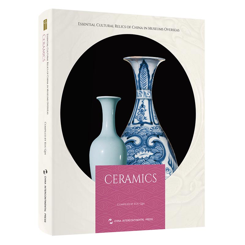 Essential Cultural Relics of China in Museums Overseas: Ceramicsby Kou ...